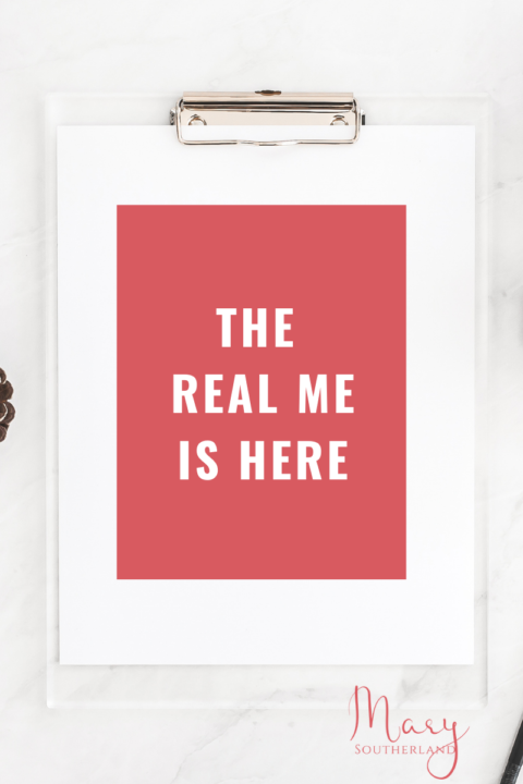 The Real Me Is Here | marysoutherland.com